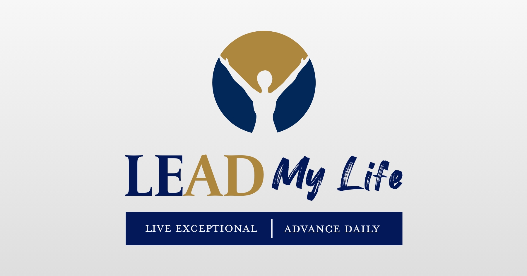 LEAD My Life | Live Exceptional Advance Daily