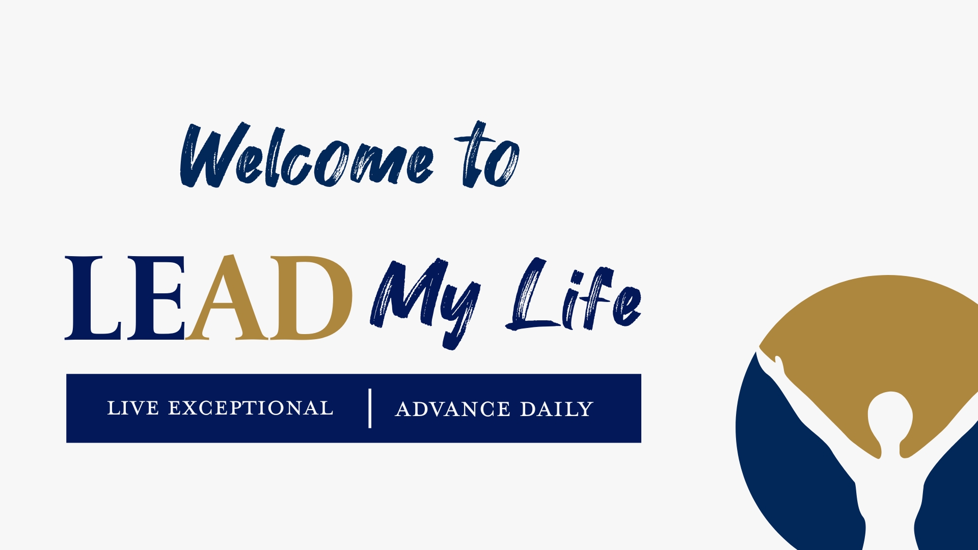 LEAD My Life | Live Exceptional Advance Daily
